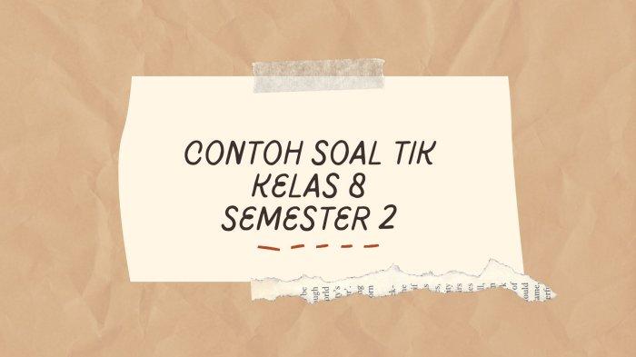 60 Contoh Soal TIK Kelas 8 Semester 2 dan Kunci Jawaban - Tribunpadang.com