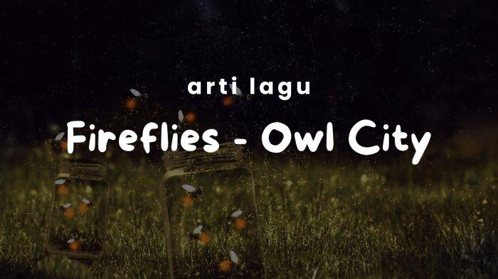 Arti Lagu Fireflies Owl City: Nostalgia Masa Kecil yang Penuh Keajaiban ...