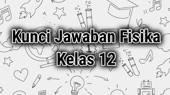 Kunci Jawaban Fisika Kelas 12 Kurikulum Merdeka Halaman 9: Bab 1, Arah dan Kuat Medan Listrik ...