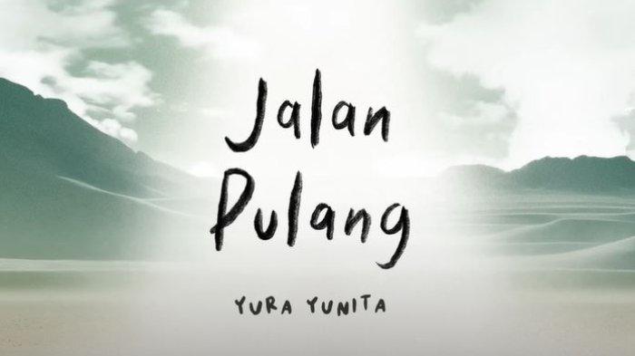 Chord Lagu Jalan Pulang Yura Yunita, Soundtrack Film Jalan yang Jauh ...
