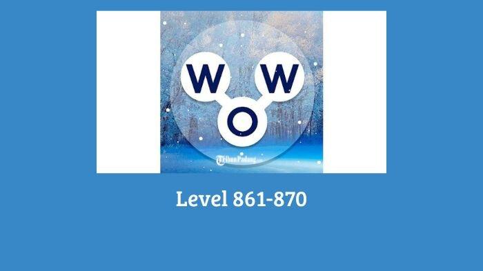 Kunci Jawaban WOW Words of Wonders Level 861, 862, 863, 864, 865, 866, 867, 868, 869, 870 ...