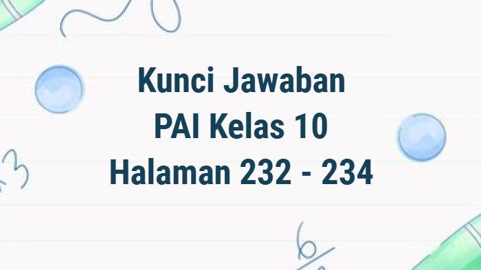 Kunci Jawaban PAI Kelas 10 Halaman 232 233 234 Kurikulum Merdeka: Pilihan Ganda Penilaian Bab 8 ...