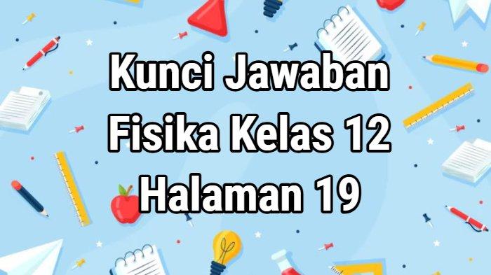 Kunci Jawaban Fisika Kelas 12 Kurikulum Merdeka Halaman 19: Soal 1.3 Ayo Cek Pemahaman ...