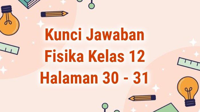 Kunci Jawaban Fisika Kelas 12 Kurikulum Merdeka Halaman 30 31: Bab 2 Arus Searah, Ayo Cek ...