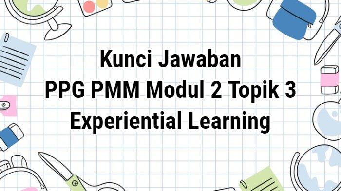 Kunci Jawaban Cerita Reflektif Modul 2 Topik 3 PPG 2025: Experiential Learning Kolb - Halaman 3 ...