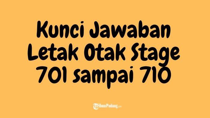 Kunci Jawaban Letak Otak Stage 701 702 703 704 705 706 707 708 709 710, Teka-Teki Seru dan Unik ...