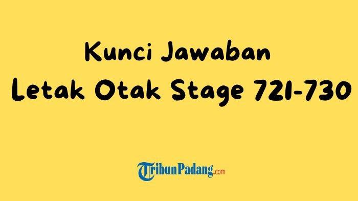 Kunci Jawaban Letak Otak Stage 721 722 723 724 725 726 727 728 729 730, Teka-Teki Seru dan Unik ...