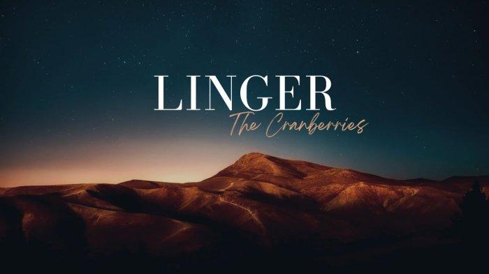 Arti Lagu Linger - The Cranberries, Lirik: Do You Have to Let it Linger ...
