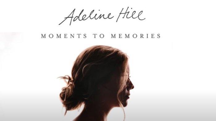 Arti Lagu Moment To Memories Adeline Hill, Lirik: Windows Down on My ...