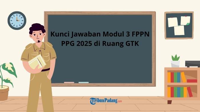 Contoh Soal dan Kunci Jawaban Modul 3 FPPN PPG 2025 di Ruang GTK ...