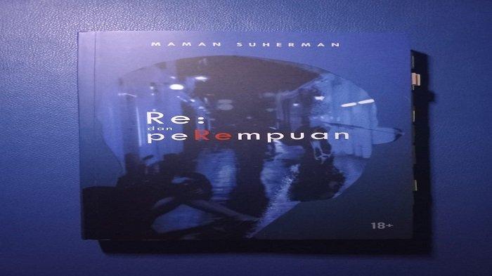 Review Novel “Re: dan Perempuan” Karya Maman Suherman - Tribunpadang.com