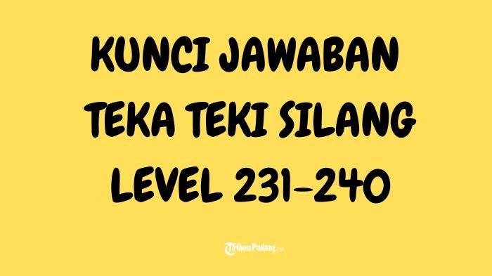 Kunci Jawaban Teka-Teki Silang Asli Level 231-240 Terbaru, Lengkap dan Mudah Dipahami ...