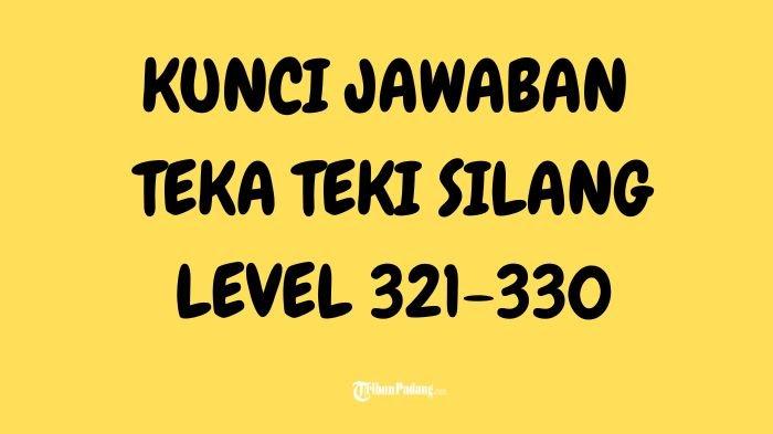 Kunci Jawaban Teka-Teki Silang Asli Level 321-330 Terbaru, Lengkap dan Mudah Dipahami ...