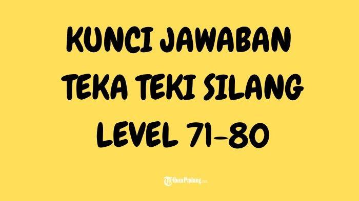 Kunci Jawaban Teka-Teki Silang Asli Level 71-80 Terbaru, Lengkap dan Mudah Dipahami - Halaman 3 ...