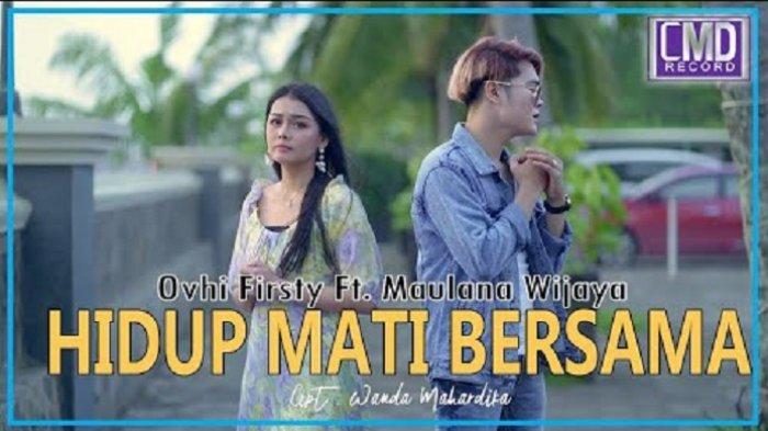 Lirik Lagu Hidup Mati Bersama - Ovhi Firsty feat Maulana Wijaya: Bila ...
