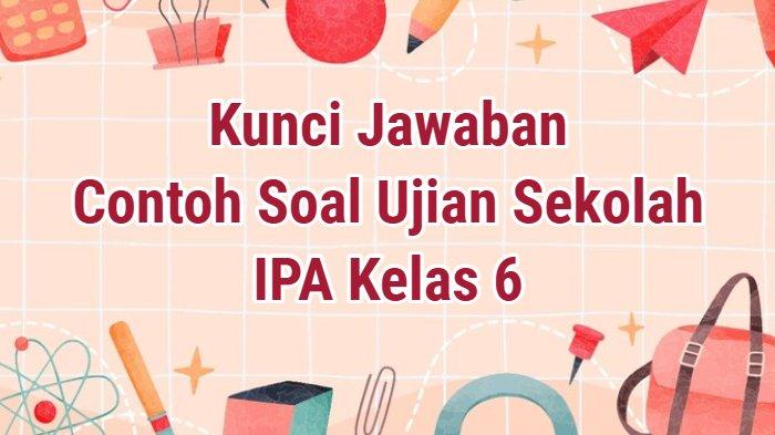 45 Soal Ujian Sekolah IPA Kelas 6, Kunci Jawaban Ciri-ciri Planet Mars Adalah - Tribunpadang.com