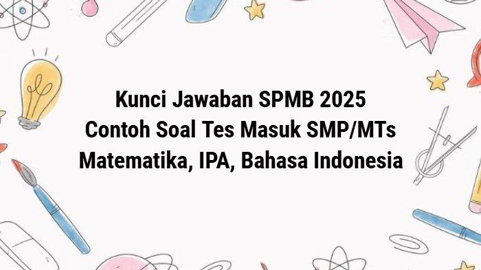 30 Contoh Soal Tes Masuk SMP/ MTs dan Kunci Jawaban SPMB 2025 ...