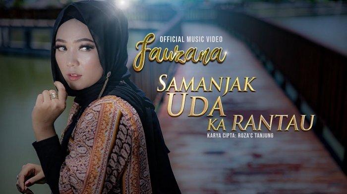 Lirik Lagu Minang Samanjak Uda Ka Rantau - Fauzana: Sadiah Sadiah di Hati Nan Ko - Tribunpadang.com