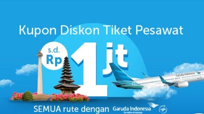 PROMO Traveloka, Diskon Tiket Pesawat Garuda Indonesia hingga Rp1 Juta, Hanya Berlaku Hari Ini ...