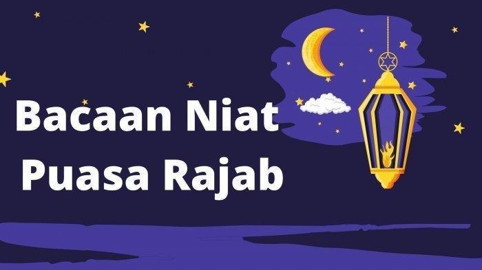 Penjelasan Keistimewaan Puasa di Bulan Rajab Dilengkapi Bacaan Niat dan ...