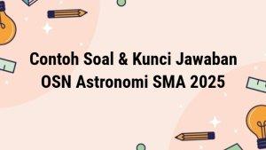 50 Contoh Soal OSN IPA SMP 2025 Lengkap dengan Kunci Jawaban, Cocok untuk Latihan Siswa ...
