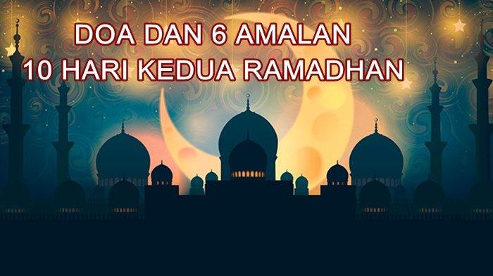 10 Hari Kedua Ramadhan: Doa dan 6 Amalan yang Wajib Dijalani Agar Mendapatkan Ampunan - Sripoku.com
