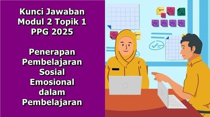 Kunci Jawaban Modul 2 Topik 1 PPG 2025, Penerapan Pembelajaran Sosial Emosional dalam ...