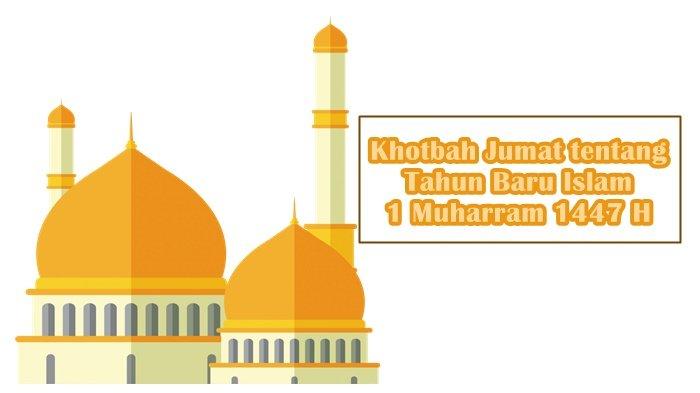 5 Contoh Teks Khotbah Jumat tentang Tahun Baru Islam, Perbarui Semangat Menyambut 1 Muharram ...