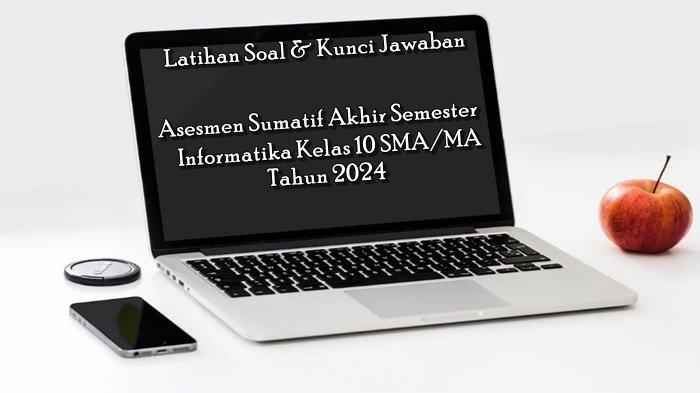 35 Latihan Soal Beserta Kunci Jawaban Asesmen Sumatif Akhir Semester Informatika Kelas 11 SMA/MA ...