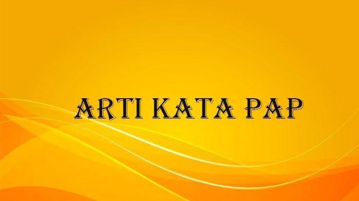 Ini Arti Kata PAP, Sering Digunakan di WhatsApp Hingga Aplikasi ...