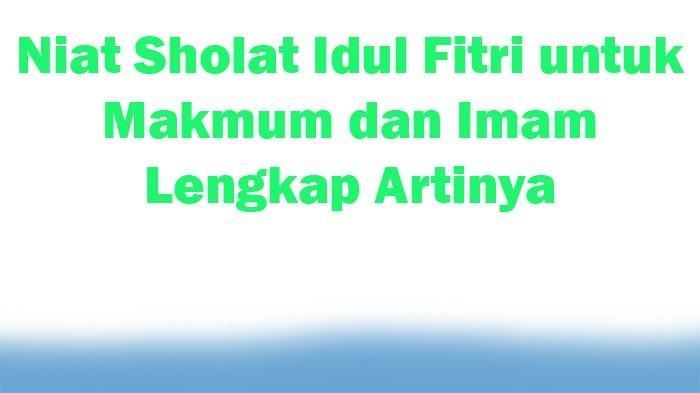 Bacaan Niat Solat Idul Fitri Berjamaah Maupun Sendirian di Rumah ...