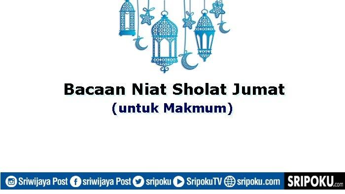 Bacaan Niat Sholat Jumat untuk Makmum, Lengkap dengan Tata Cara dan Doa yang Wajib Dihafal Laki ...