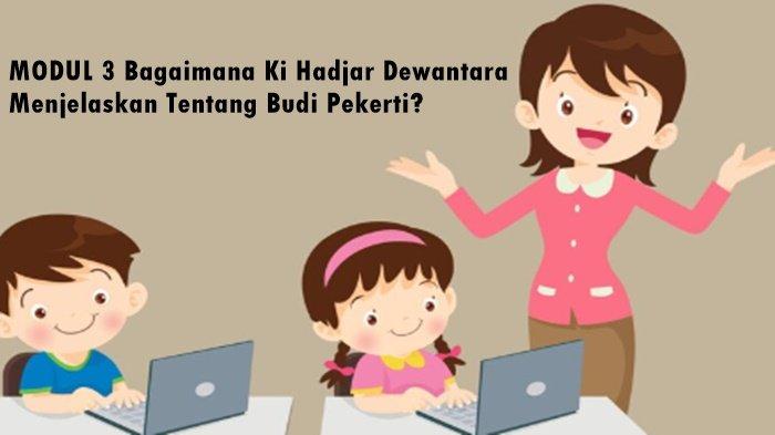 Bagaimana Ki Hadjar Dewantara Menjelaskan Tentang Budi Pekerti? Jawaban Latihan Pemahaman Modul ...