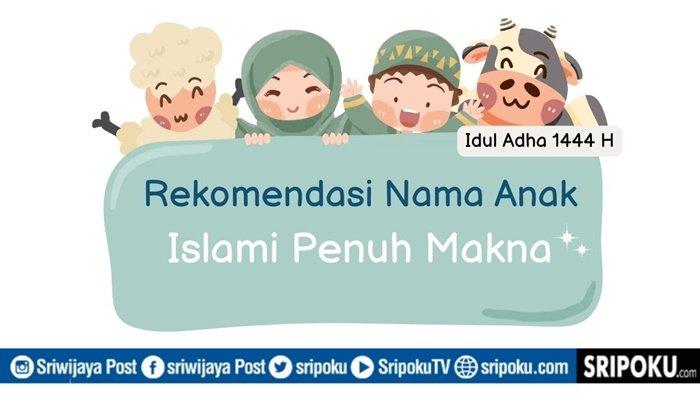 Rekomendasi Nama Anak yang Lahir di Momen Idul Adha, Bernuansa Islami ...