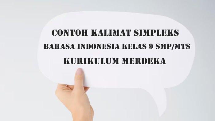 Kumpulan Contoh Kalimat Simpleks, Materi Bahasa Indonesia Kelas 9 SMP ...