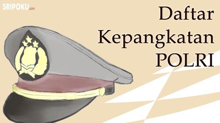 Daftar Kepangkatan Polri, Berikut Urutan Lengkap Pangkat Polisi dari ...