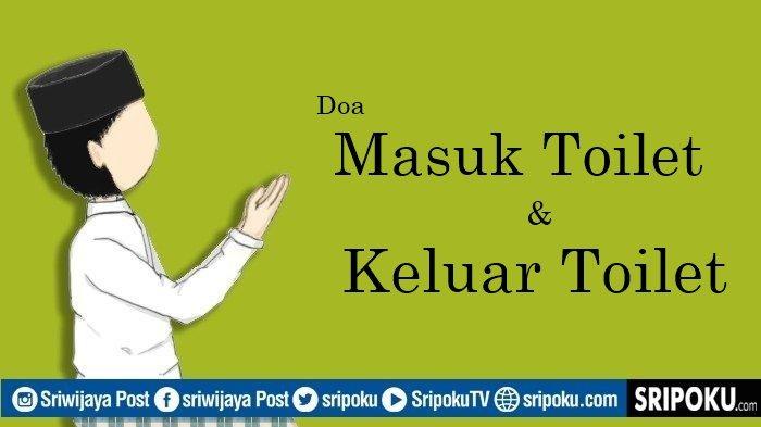Bacaan Doa Masuk Toilet dan Doa Keluar Toilet dalam Bahasa Arab dan ...