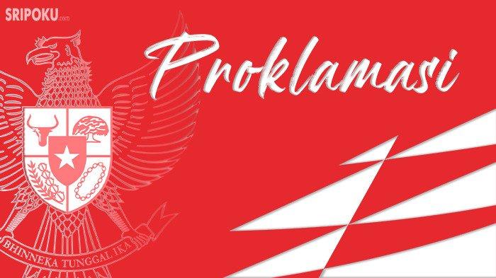 Isi Teks Proklamasi Kemerdekaan Indonesia Lengkap, Wajib Dibaca Setiap ...