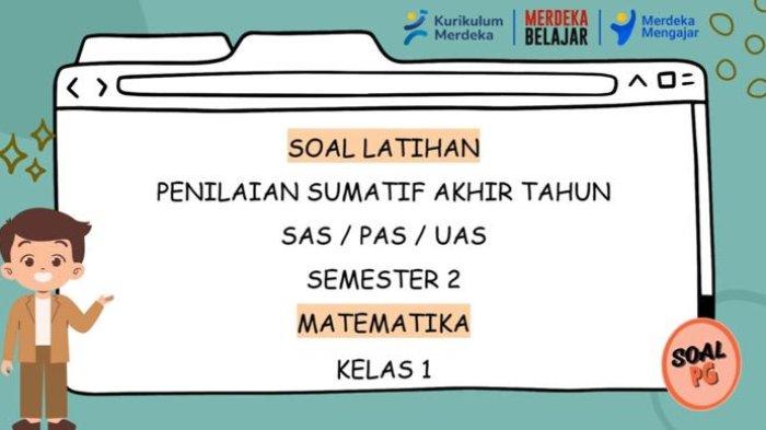 Kisi-kisi Soal PAS/SAS Matematika Kelas 1 SD Semester 2 Kurikulum Merdeka 2025 Lengkap Kunci ...