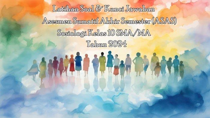 35 Latihan Soal Asesmen Sumatif Akhir Semester Sosiologi Kelas 10 SMA/MA Dilengkapi Kunci ...