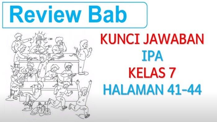 Kunci Jawaban Soal IPA Kelas 7 SMP Halaman 41-44 Semester 1 Kurikulum Merdeka, Tugas Review Bab ...