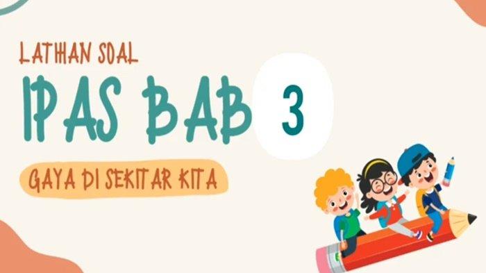 Latihan Soal Bab 3 Ipas Kelas 4 Sd Semester 1 Kurikulum Merdeka Lengkap