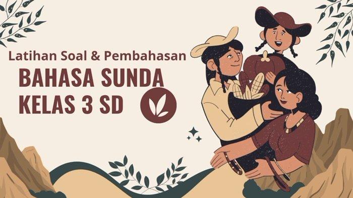 Soal PAS/SAS Bahasa Sunda Kelas 3 SD Semester 2 Kurikulum Merdeka Tahun 2025 Lengkap Kunci ...
