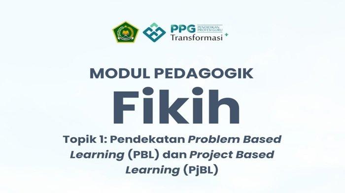 Unduh Modul Pedagogik PPG Fikih Topik 1 Pendekatan Problem Based Learning & Project Based ...