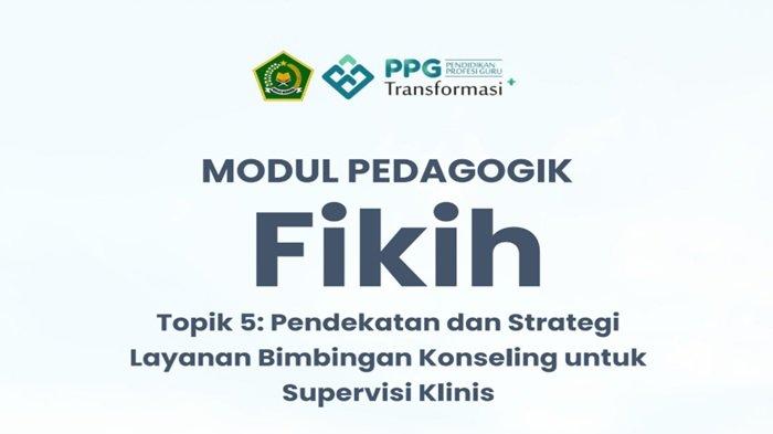 Download Modul Pedagogik PPG Fikih Topik 5 Pendekatan dan Strategi Layanan BK untuk Supervisi ...