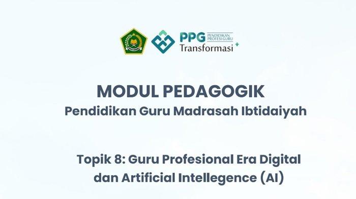 Download Modul Pedagogik PPG PGMI Topik 8 Guru Profesional Era Digital dan Artificial ...