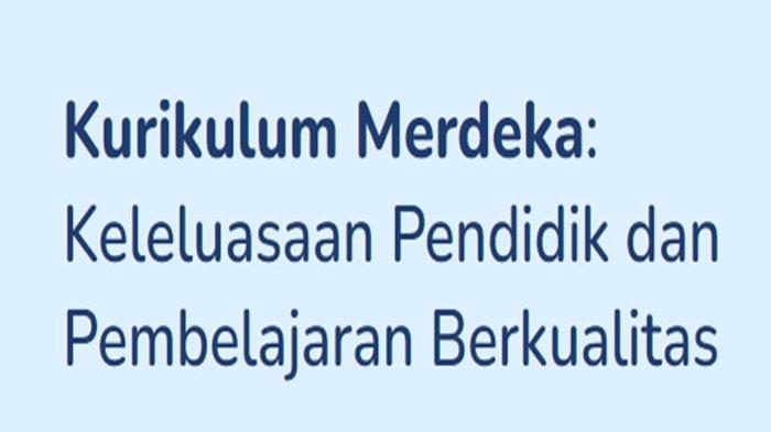 Mengenal Kurikulum Merdeka, Berikut Pengertian dan Penerapannya di ...