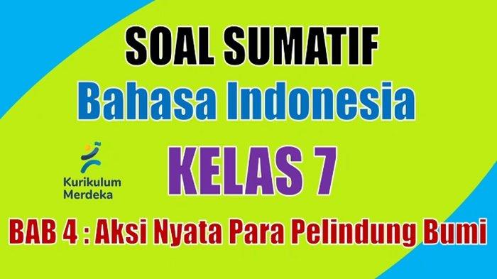 Soal Sumatif Bahasa Indonesia Kelas 7 SMP Bab 4 Aksi Nyata Para Pelindung Bumi dan Kunci Jawaban ...