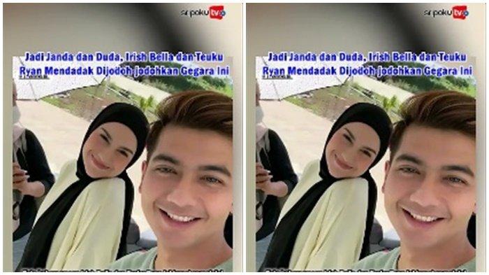 Video Irish Bella dan Teuku Ryan Mendadak Dijodoh-jodohkan Usai Jadi Janda dan Duda, Gegara Ini ...