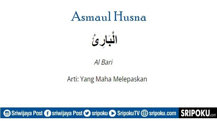 Arti Al Bari, Nama Baik Allah dalam Asmaul Husna Lengkap Makna pada Ayat Alquran Tentang ...